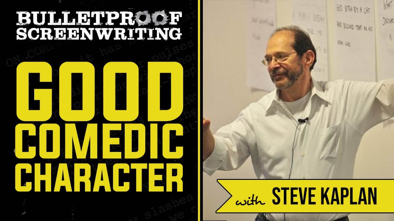Good Comedic Characters (BPS) | Steve Kaplan's Comedy Intensive